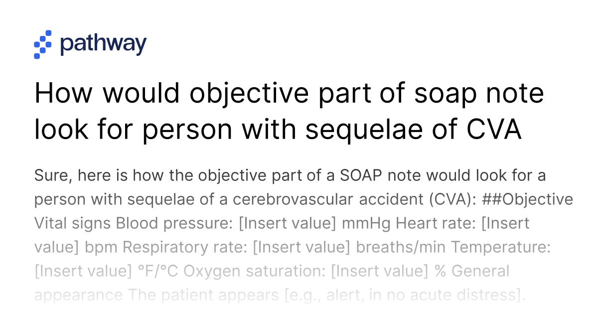 How would objective part of soap note look for person with sequelae of ...