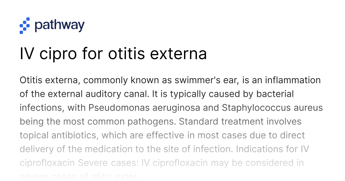 IV cipro for otitis externa – Pathway